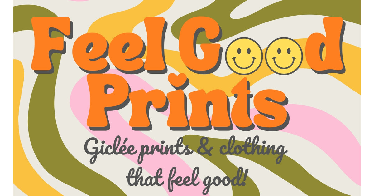 Feel Good Prints